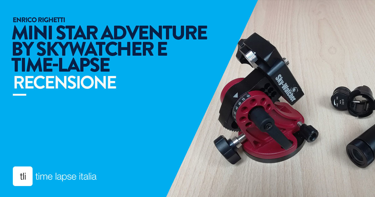 Mini Star Adventure di Skywatcher per time-lapse - Recensione — Time ...